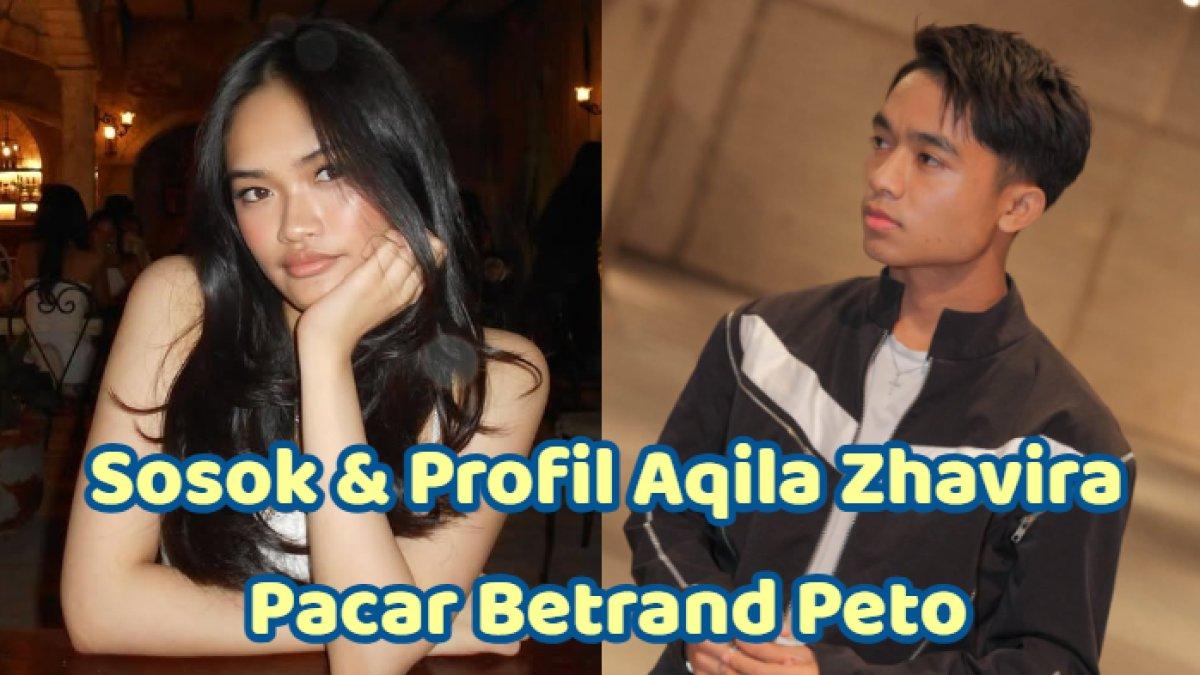 Sosok & Profil Aqila Zhavira, Pacar Betrand Peto Anak Ruben Onsu, Awal Ketemu Sempat Dibikin ...