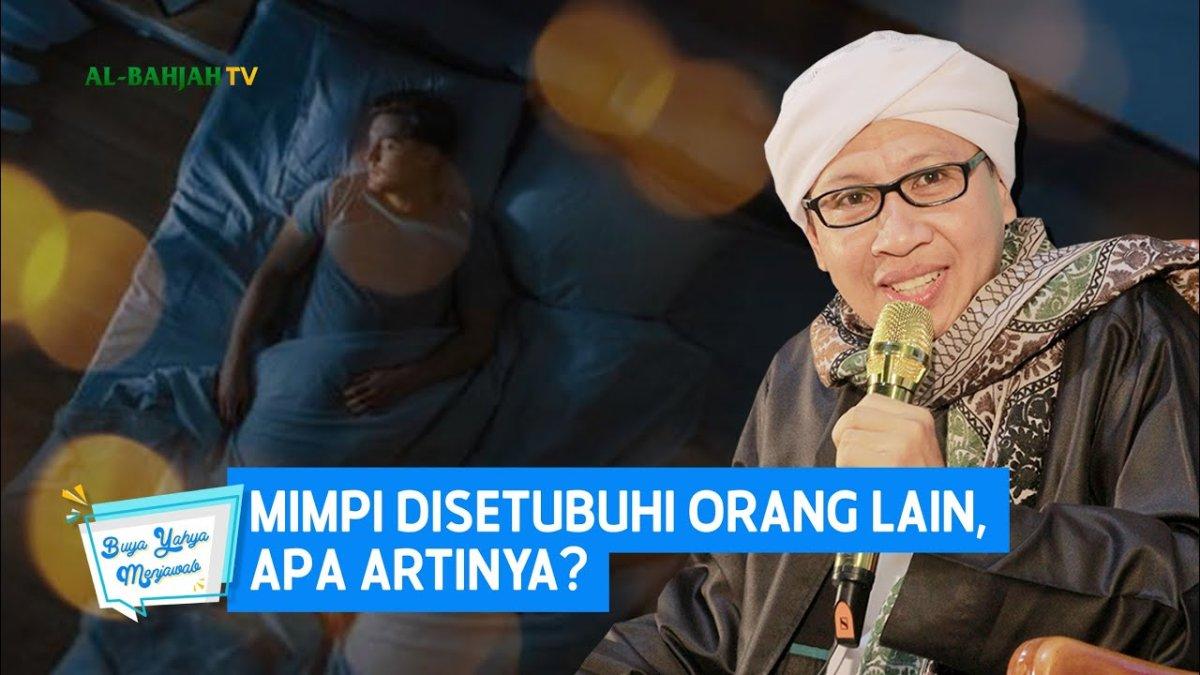 Benarkah Jika Mimpi Disetubuhi Artinya Sedang Digauli Jin? Ini Kata Buya Yahya dari Pandangan ...