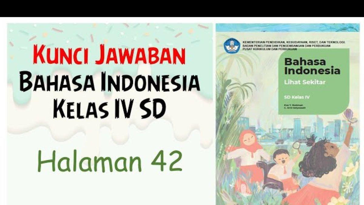 Soal & Kunci Jawaban Buku Bahasa Indonesia Kelas 4 SD Halaman 42 43 : Mengkaji Sebuah Cerita ...