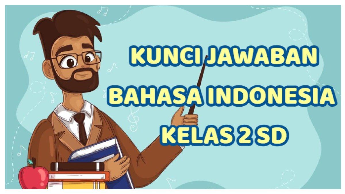 Antonim Dari Kertas Yaitu? Kunci Jawaban 40 Soal Bahasa Indonesia Kelas 2 SD Bab 5 Kurikulum ...