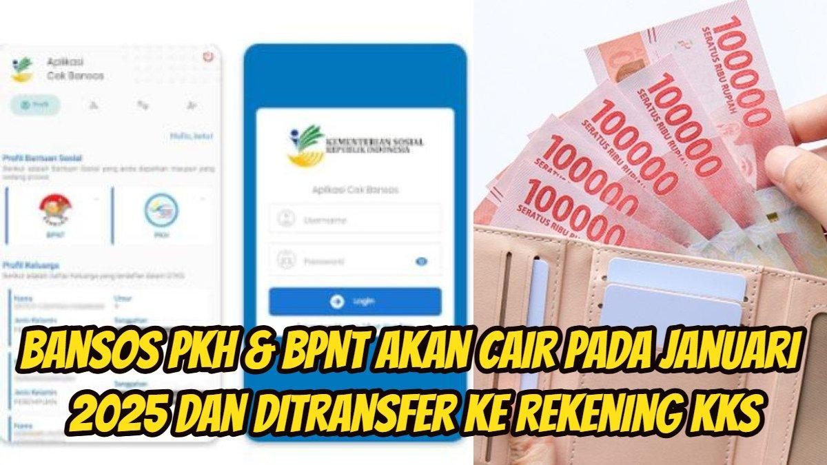 Bansos PKH & BPNT Akan Cair pada Januari 2025 & Ditransfer ke Rekening KKS, Ini Cara Mengeceknya ...