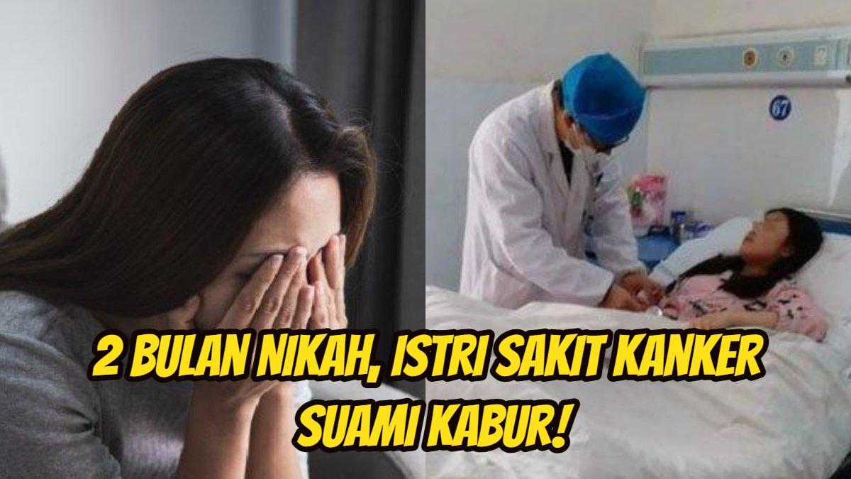 Baru 2 Bulan Nikah Istri Didiagnosis Idap Kanker Suami Malah Kabur