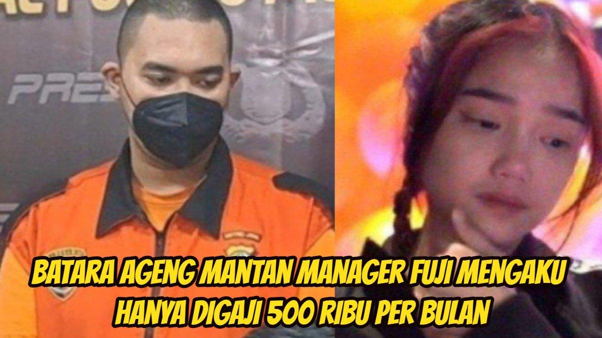 Batara Ageng Ex Manajer Fuji Ngaku Digaji 500 Ribu/Bulan Hingga Gelapkan Dana, 'Gaya Hidupnya ...
