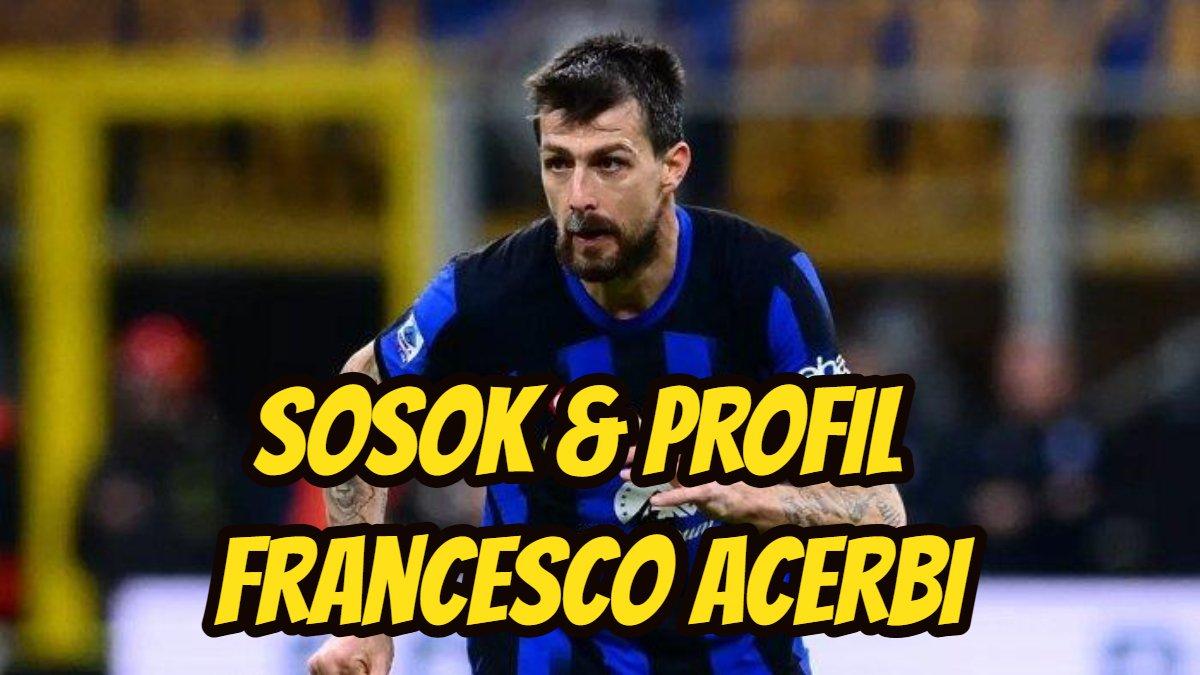 Sosok & Profil Francesco Acerbi Bek yang Selamatkan Inter Milan dari ...