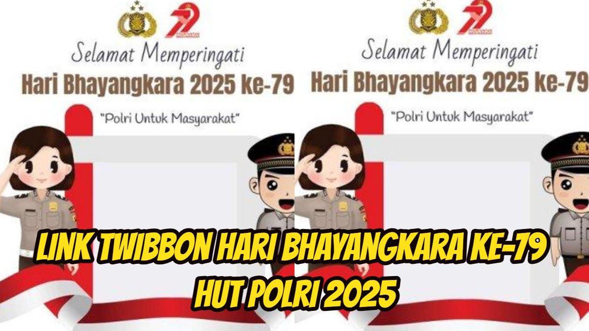 25 + Link Twibbon Hari Bhayangkara ke-79 HUT Polri 2025, Lengkap dengan ...
