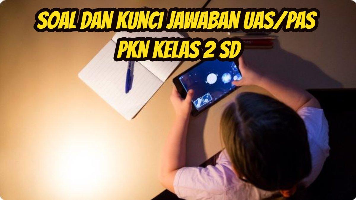 25+ Soal & Kunci Jawaban UAS/PAS PKN Kelas 2 SD, Mengapa Kita Harus Bekerja Sama Menjaga ...