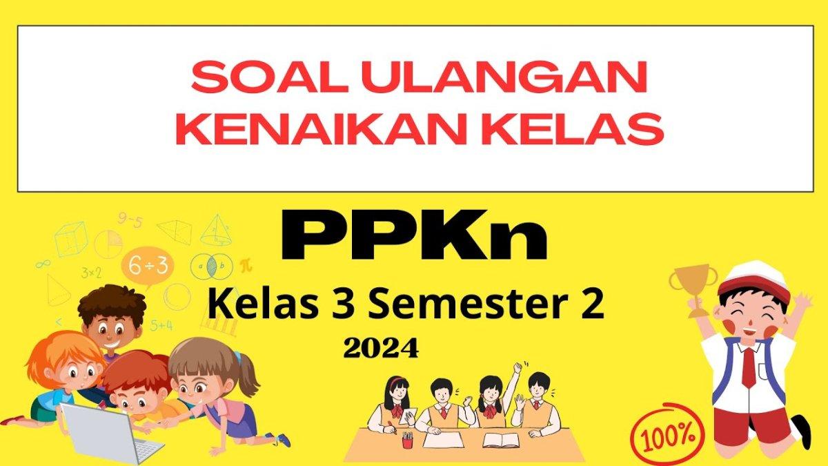 30 Soal & Kunci Jawaban Ujian PKN Kelas 3 SD Semester 2, Keuntungan Orang Memiliki Harga Diri ...