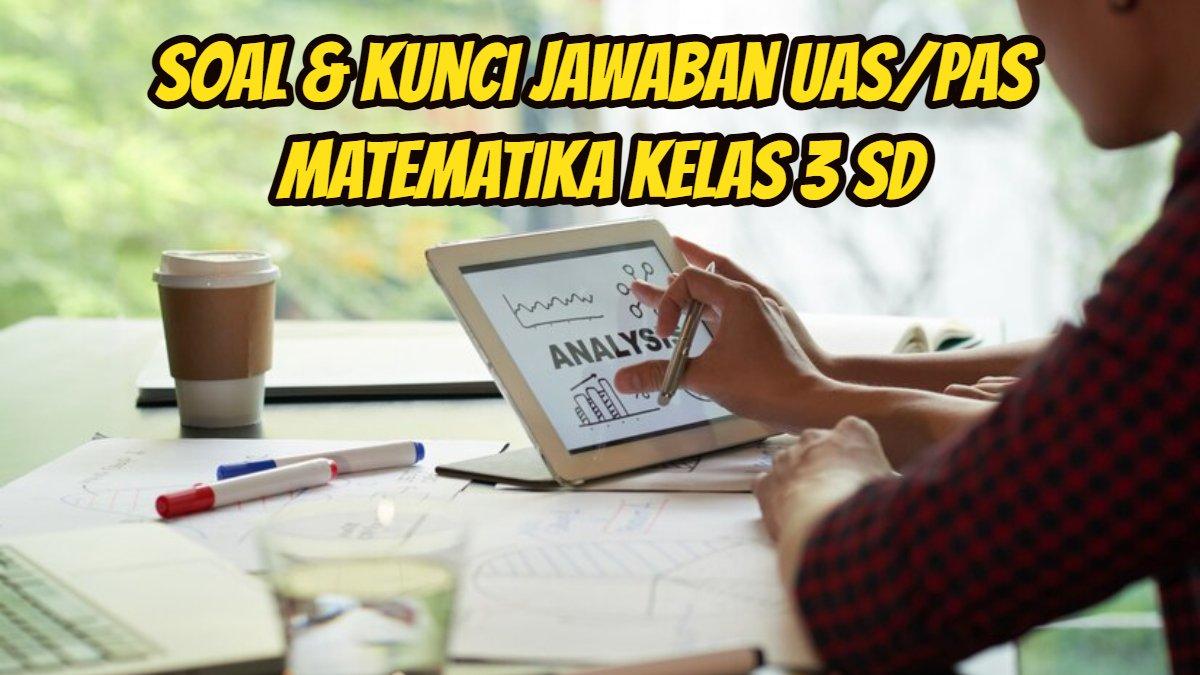 35+ Soal & Kunci Jawaban UAS/PAS Matematika Kelas 3 SD, Sisa Semangka Bu Siska Tnggal Berapa ...