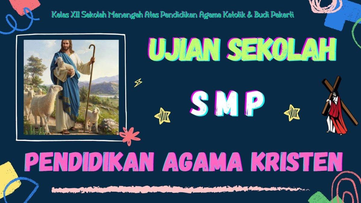 40 Contoh Soal & Kunci Jawaban Ujian Sekolah Agama Kristen Kelas 9 SMP 2024, Inti Pengajaran ...
