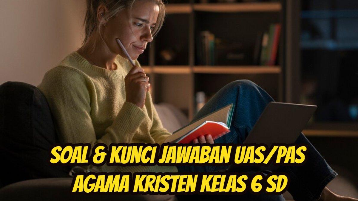 40+ Soal & Kunci Jawaban UAS/PAS Agama Kristen Kelas 6 SD, Bersikap Bijak dalam Penggunaan Waktu ...