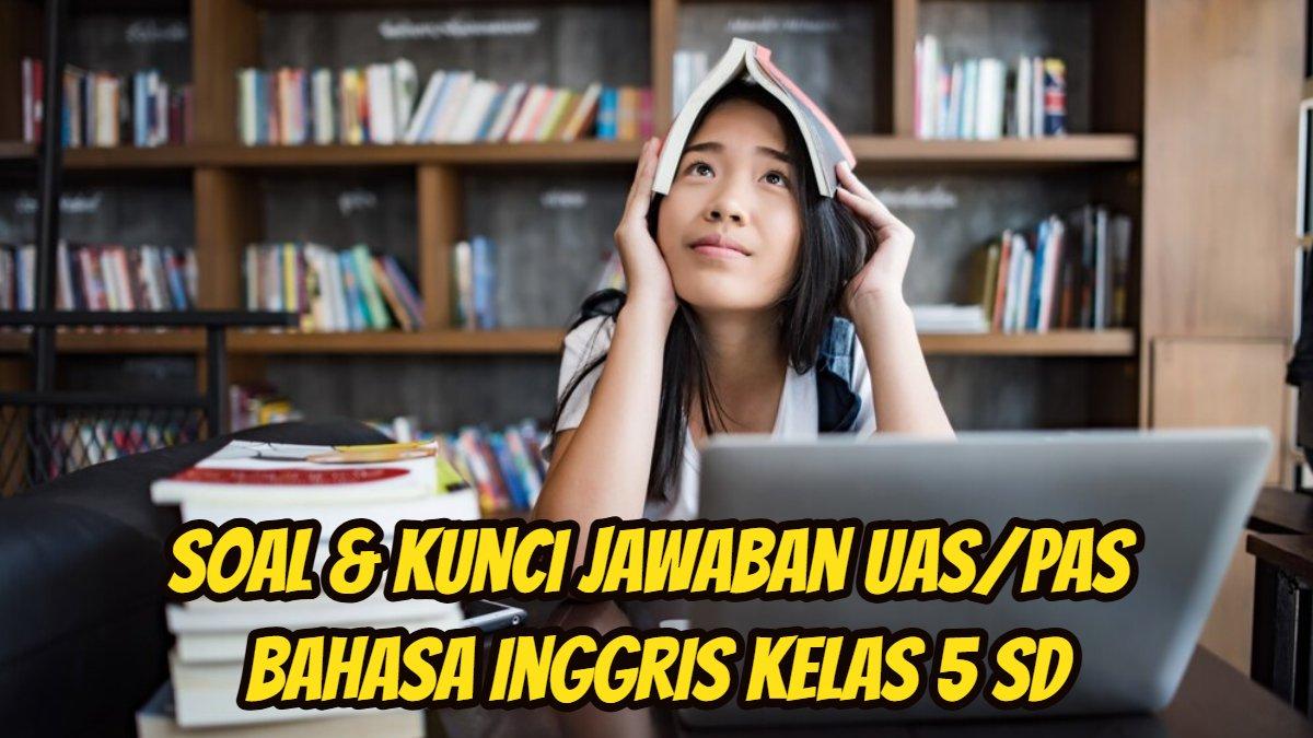40+ Soal & Kunci Jawaban UAS/PAS Bahasa Inggris Kelas 5 SD, The Biggest Island in Indonesia ...
