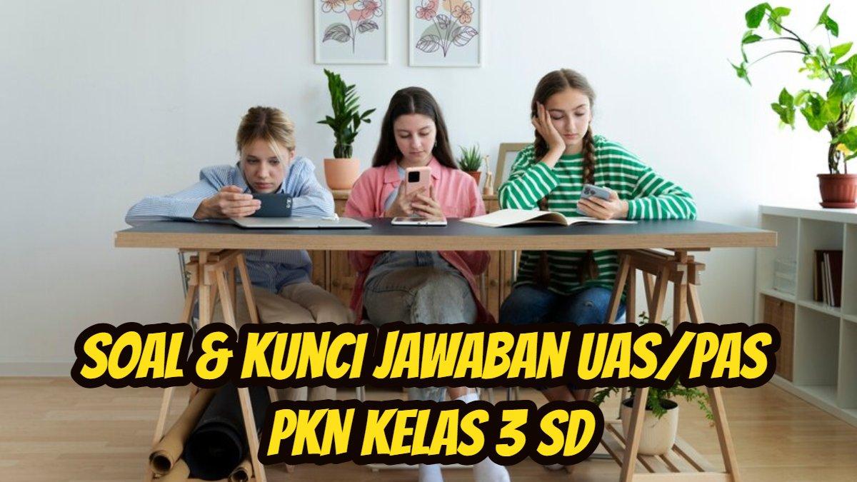 40+ Soal & Kunci Jawaban UAS/PAS PKN Kelas 3 SD, Suku di Daerah Banten yang Masih Tertinggal ...