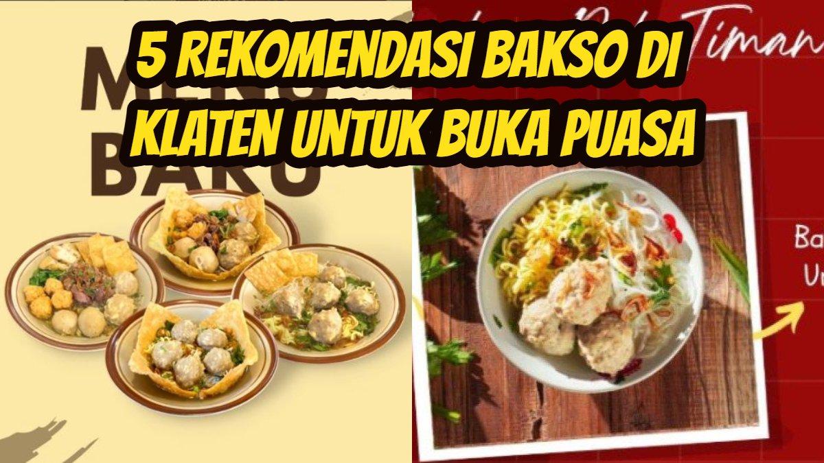 5 Rekomendasi Bakso di Klaten untuk Buka Puasa, Rasa Nikmat, Ada Ukuran Jumbo & Banyak Tetelan ...