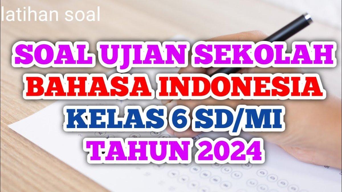 50 Soal & Kunci Jawaban Ujian Sekolah Bahasa Indonesia Kelas 6 SD 2024, Makna Kata Bermuka Dua ...