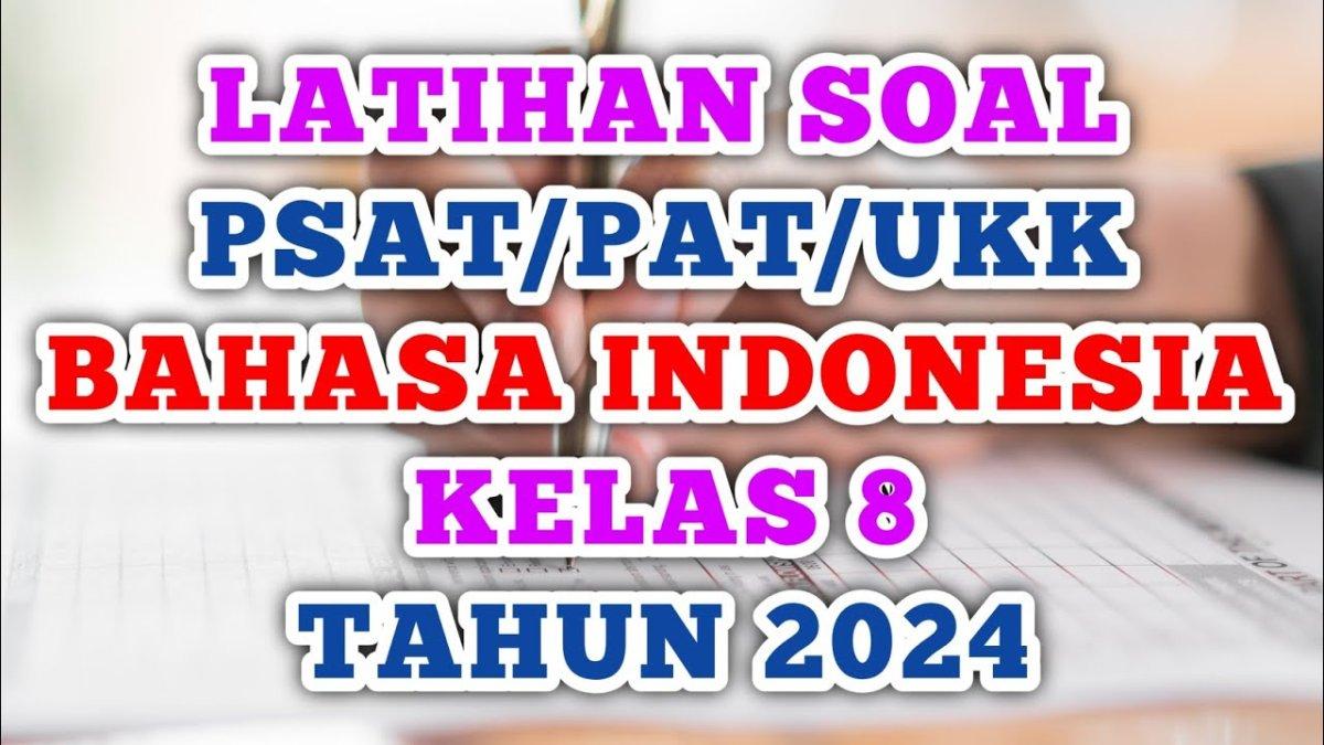 50 Soal & Kunci Jawaban Ujian Sekolah Bahasa Indonesia Kelas 8 SMP/MTs 2024, Ungkapan 'Naik ...