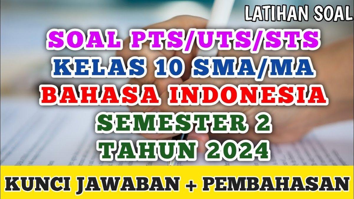 50 Soal & Kunci Jawaban Ujian Sekolah Bahasa Indonesia Kelas 10 SMA 2024, Merumuskan Esensi ...