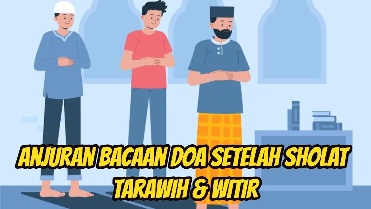 Anjuran Bacaan Doa Setelah Sholat Tarawih & Witir, Sarana untuk Mendapatkan Pengampunan Dosa ...