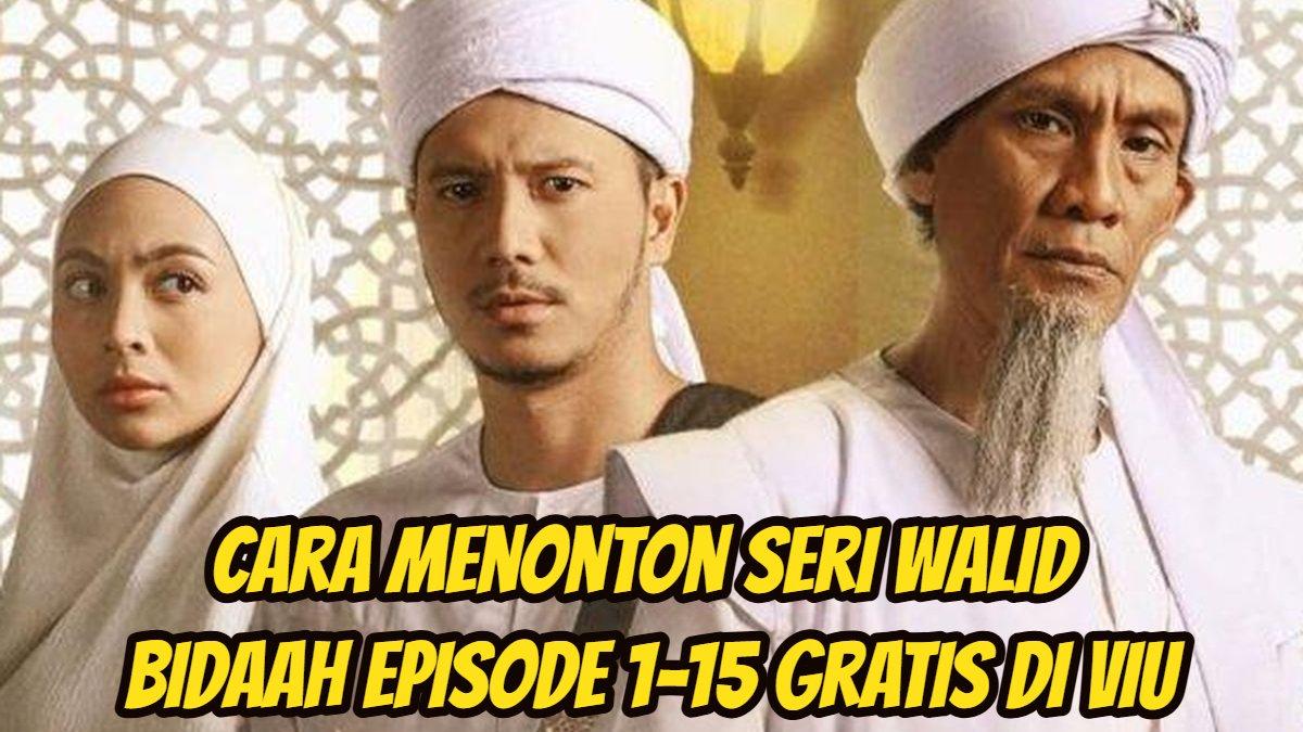 Link Nonton Bidaah Walid Full Episode 1 2 3 4 5 6 7 8 9 10 11 12 13 14 15 di Viu, Cek Cara ...