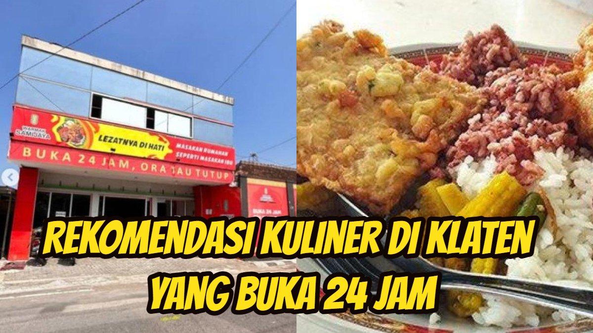 Rekomendasi Kuliner di Klaten yang Buka 24 Jam, Cocok Dikunjungi Saat Kelaparan Tengah Malam ...