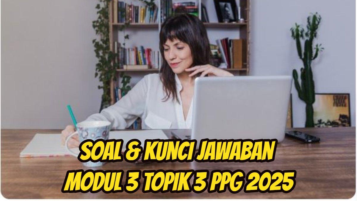 Resapi Etika Prinsip yang Harus Dijunjung Tinggi Guru, Soal & Kunci Jawaban Modul 3 Topik 3 PPG ...