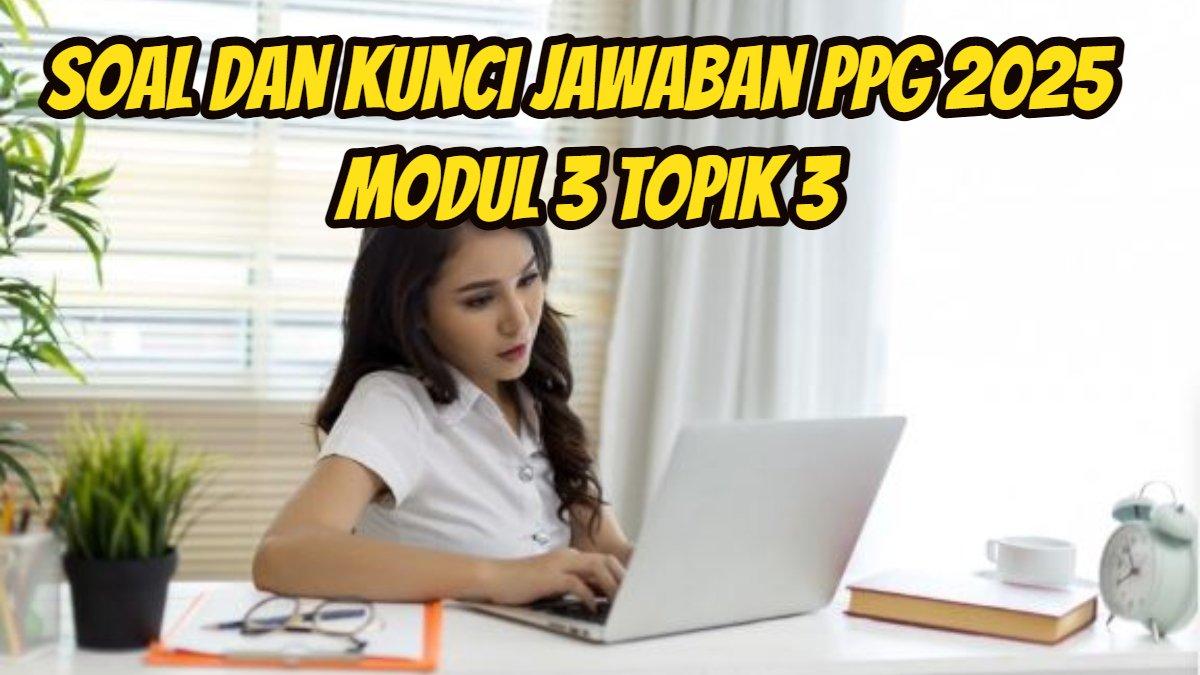 Apakah Perilaku Guru sebagai Pendidik Perlu Diatur? Soal & Kunci Jawaban PPG 2025 Modul 3 Topik ...