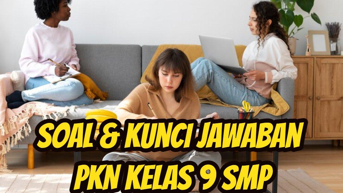 45+ Soal & Kunci Jawaban UAS/PAS PKN Kelas 9 SMP, Cara Menyampaikan Pendapat Pendapat Secara ...