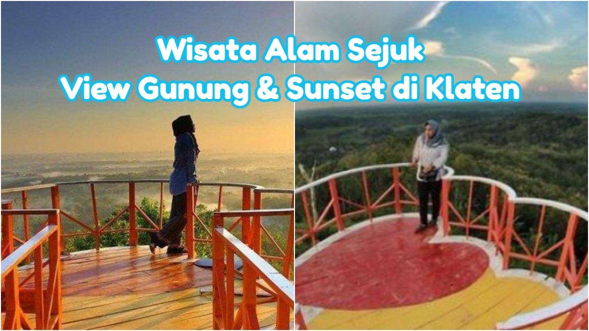 Cuma 44 Menit dari Ponggok Klaten, Ada Wisata Alam Sejuk View Gunung ...