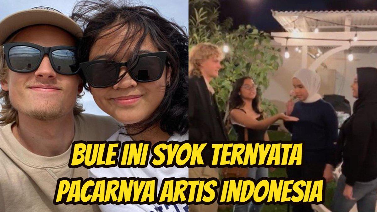 Dikira Orang Biasa, Bule Ini Syok Ternyata Pacarnya Artis Indonesia, Sebulan Pacaran Baru Sadar ...
