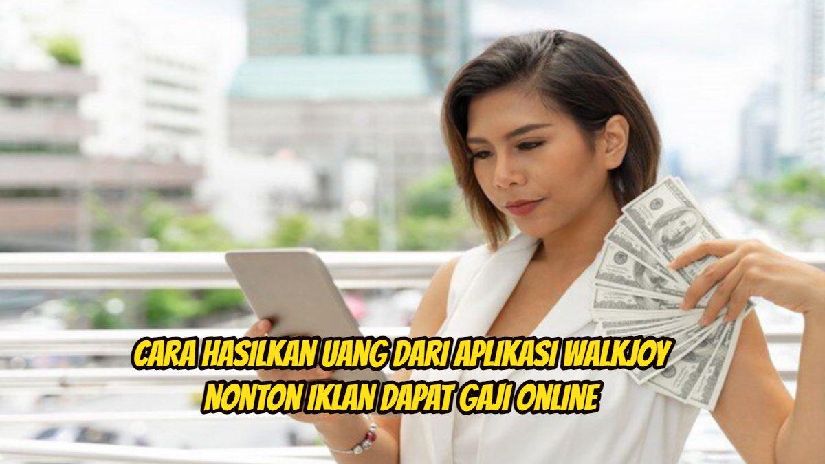 Cara Hasilkan Uang dari Aplikasi WalkJoy, Nonton Iklan Dapat Gaji Online, Bisa Ditarik Lewat ...