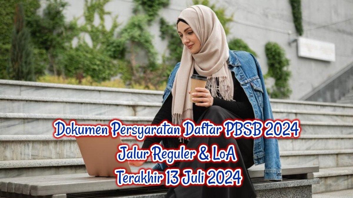 Belum Terlambat! Ini Dokumen Persyaratan Daftar PBSB 2024 Jalur Reguler ...