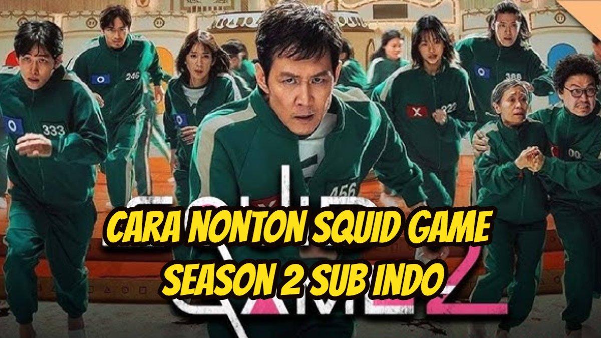 Cara Mudah Nonton Squid Game Season 2 Subtitle Indonesia di Netflix, Cek Juga Sinopsis Lengkap ...