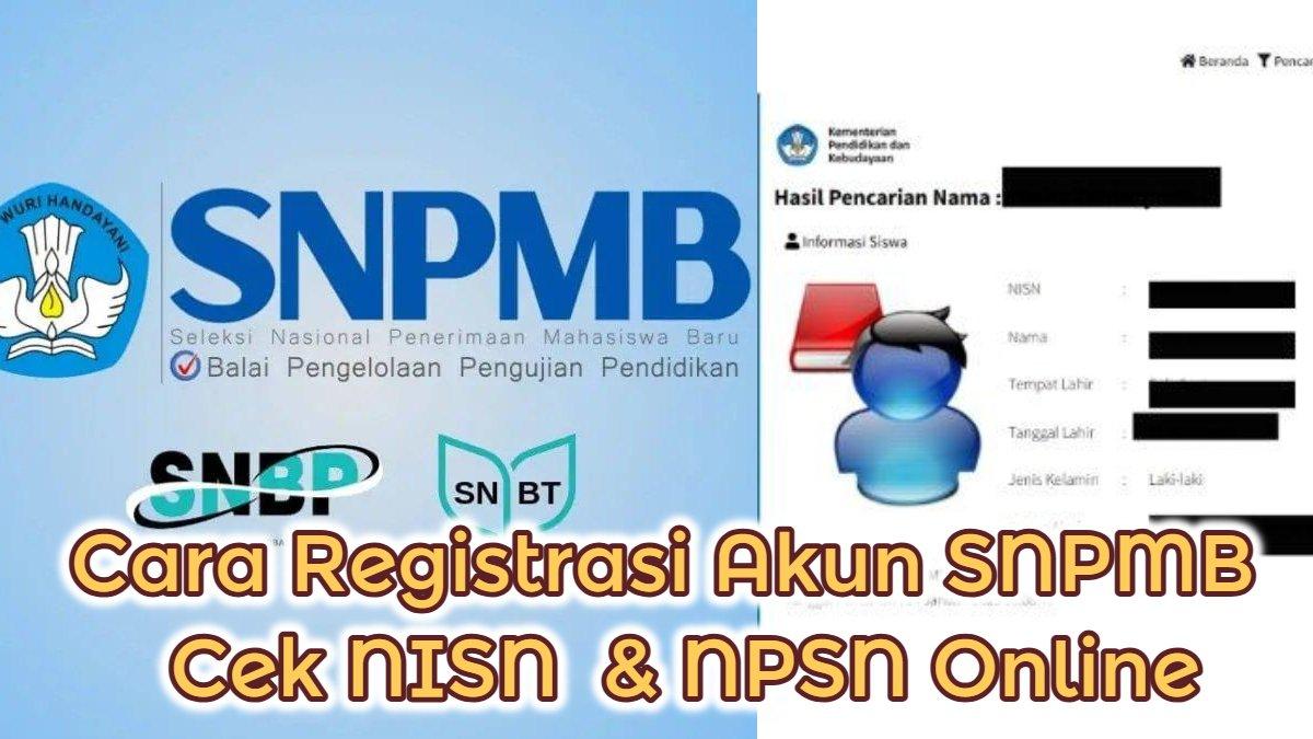 Cara Registrasi Akun SNPMB Siswa 2025, Cek NISN & NPSN Online di https ...