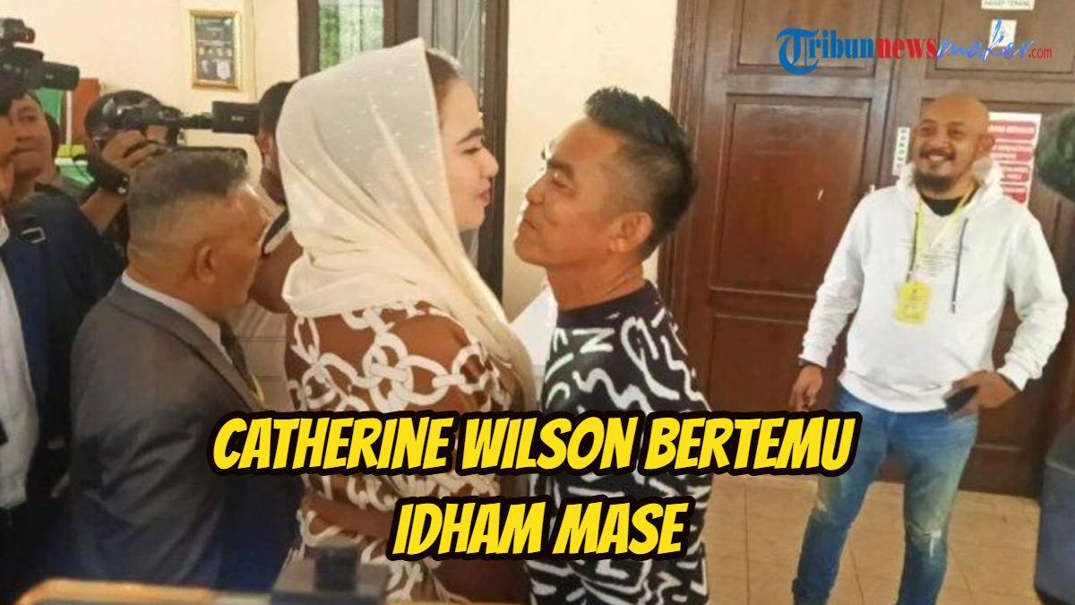 Catherine Wilson Bertemu Idham Mase Lagi, Saling Tatap Mata Berharap ...