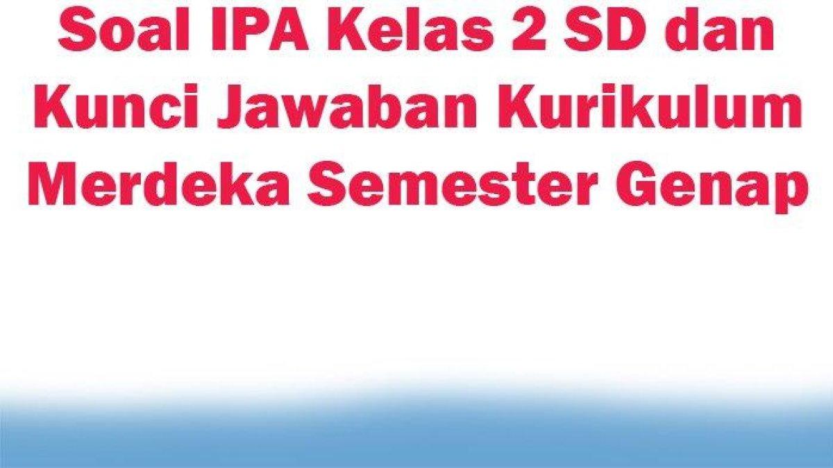 15 Soal & Kunci Jawaban IPA Kelas 2 SD Semester 2: Sumber Energi Bagi Tubuh Manusia ...