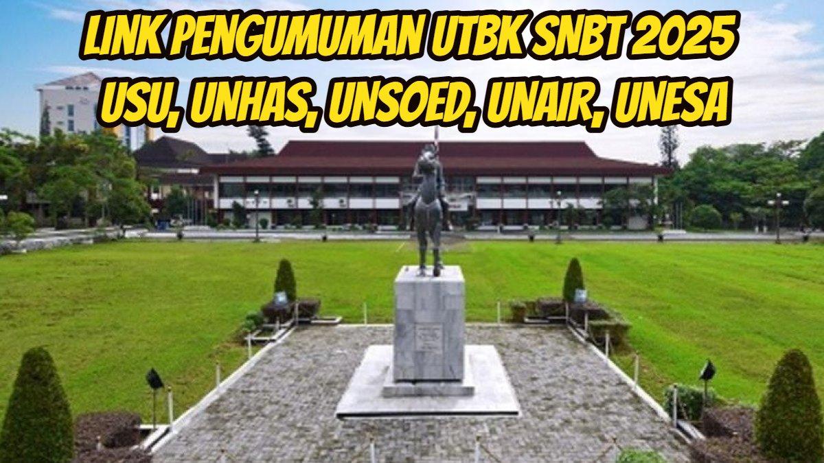 Pengumuman Resmi Hasil UTBK SNBT 2025 USU, UNHAS, UNSOED, UNAIR, UNESA, Begini Tampilan Link ...
