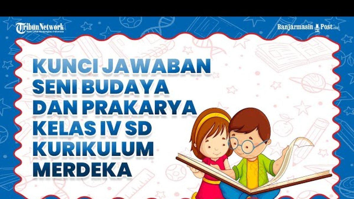 Soal SAS dan Kunci Jawaban Seni Budaya & Prakarya Kelas 4 SD: Apa ...