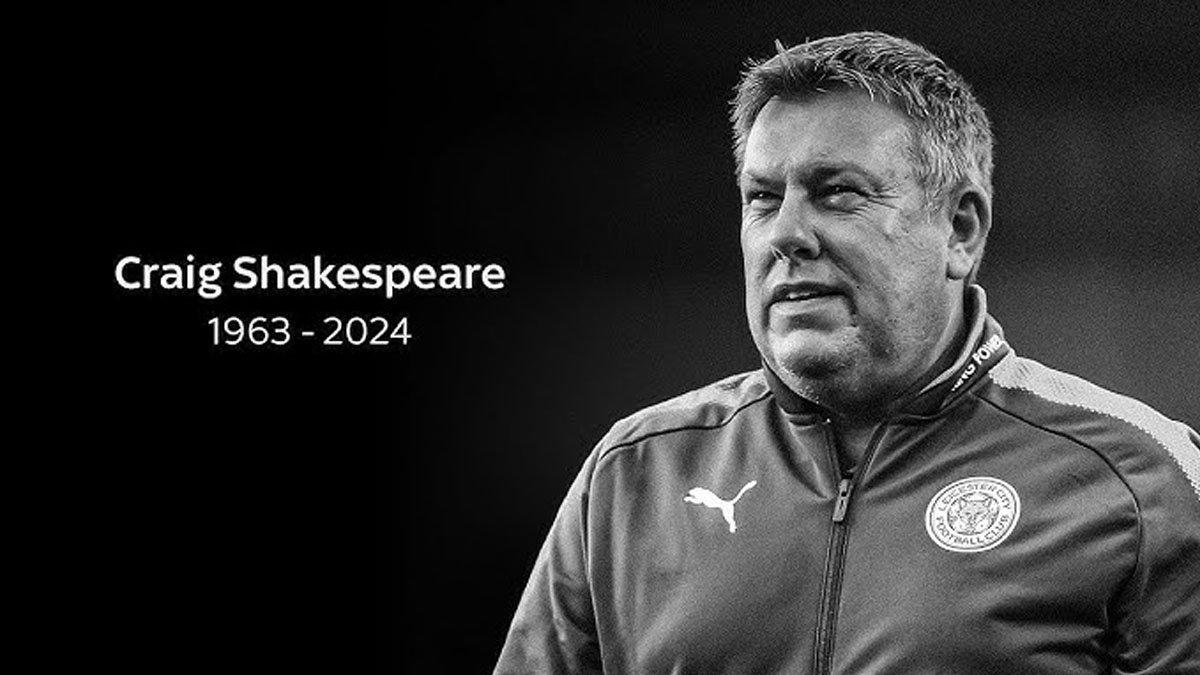 Kondisi Craig Shakespeare Mantan Pelatih Leicester City saat Meninggal ...