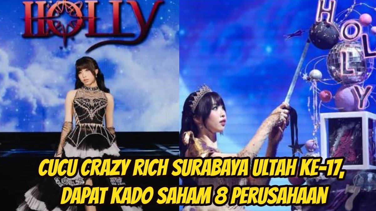 Cucu Crazy Rich Surabaya Ultah ke-17, Dapat Kado Saham 8 Perusahaan dari Kakek, Segini Jumlahnya ...