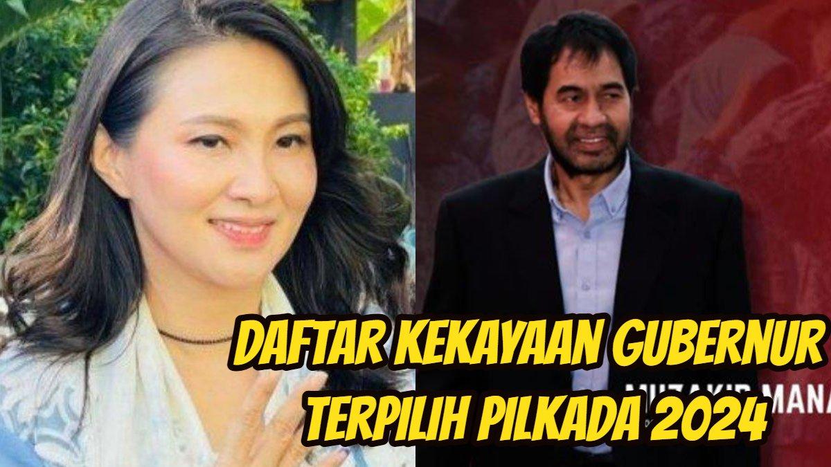 Daftar Kekayaan Gubernur Terpilih Pilkada 2024, Seberapa Kaya Sherly Tjoanda hingga Muzakir ...