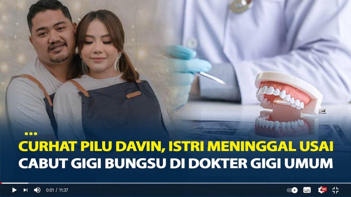 Curhat Pilu Davin, Istri Meninggal Usai Cabut Gigi di Klinik Ngawi Jatim, Infeksi, Habis Rp 500 ...