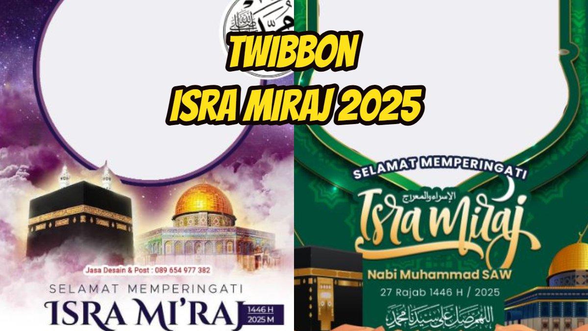 Twibbon Perayaan Isra Miraj 2025, Cocok Digunakan Sebagai Profil WhatsApp dan Facebook ...
