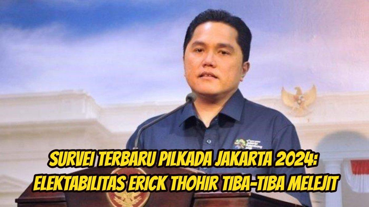 Elektabilitas Erick Thohir Moncer di Pilkada DKI, Kini Jadi Lawan Berat Ridwan Kamil, Anies dan ...