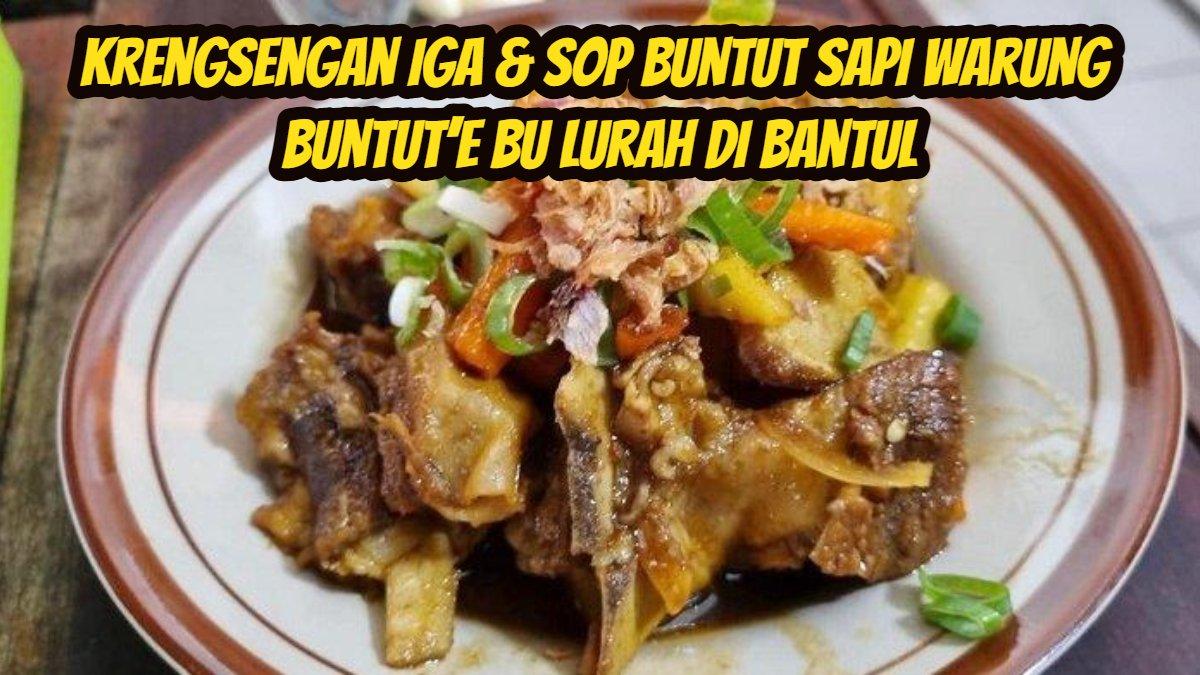 Enaknya Krengsengan Iga & Sop Buntut Sapi Warung Buntut’e Bu Lurah di ...