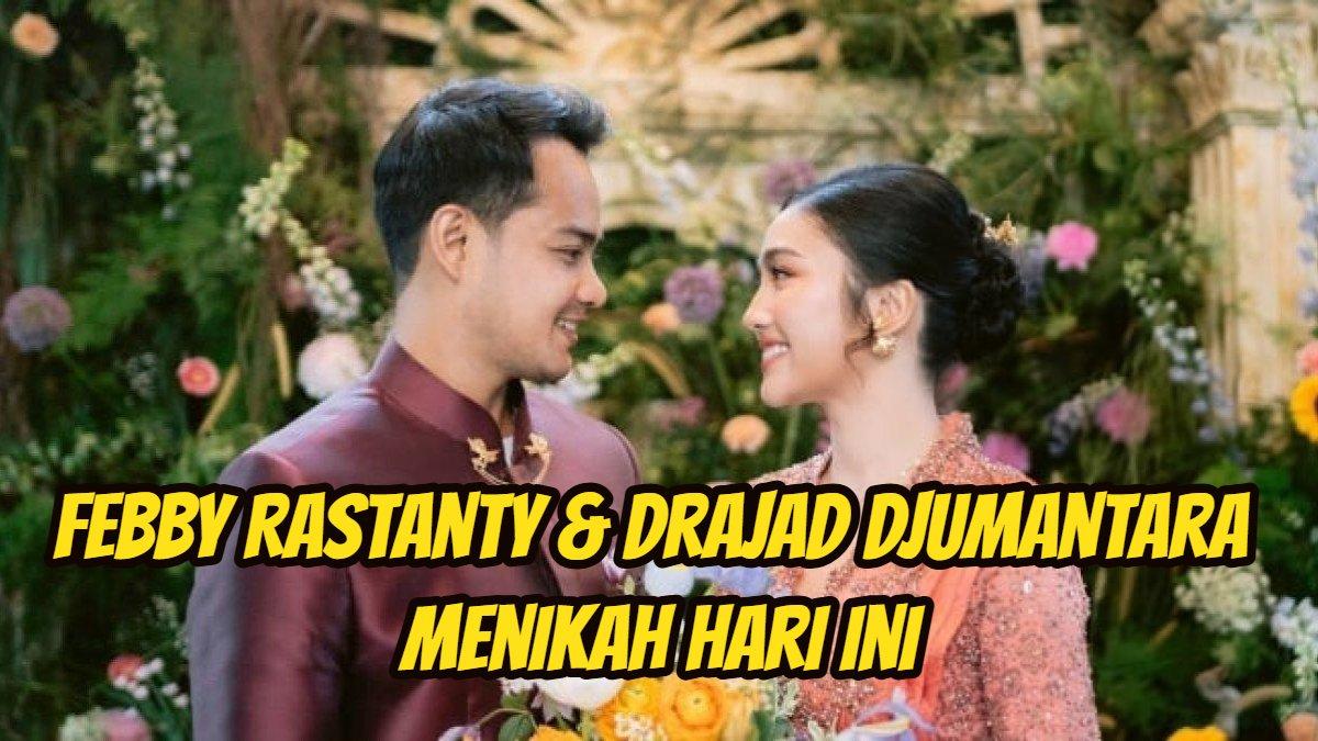 Febby Rastanty & Drajad Djumantara Menikah Hari Ini, Penghulu Zamroni ...