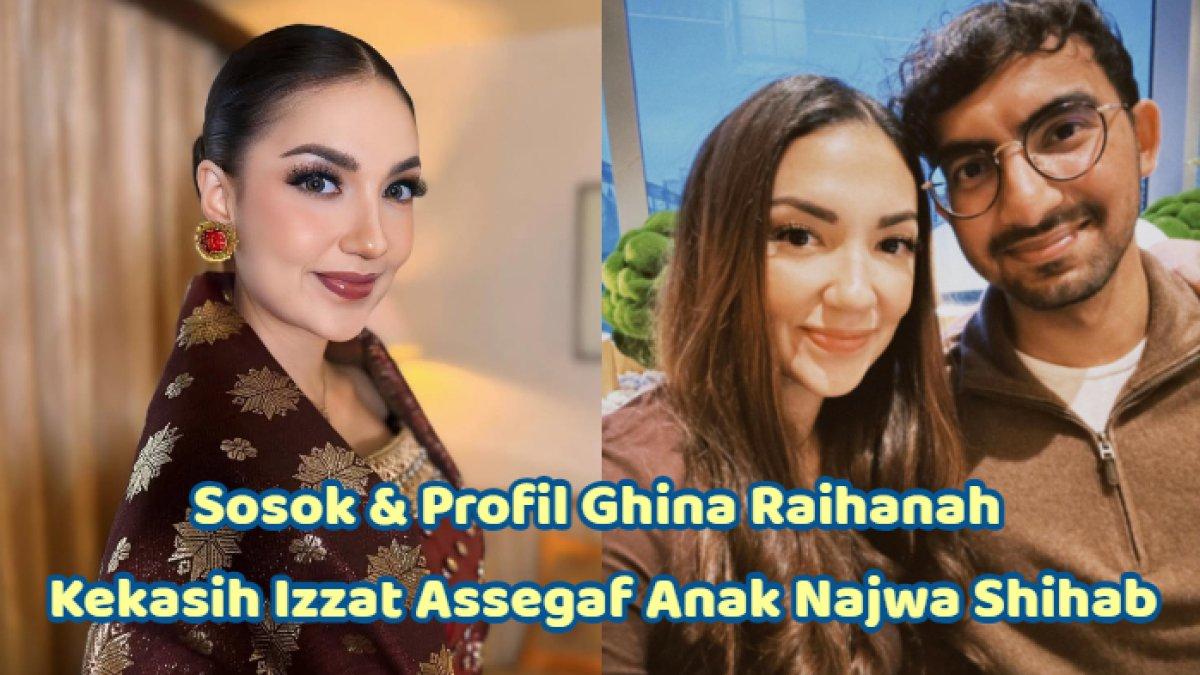 Sosok & Profil Ghina Raihanah, Kekasih Izzat Assegaf Anak Najwa Shihab, Adik Artis Tsania Marwa ...