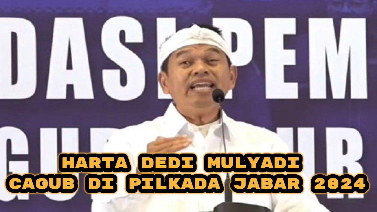 Jumlah Harta Dedi Mulyadi, Cagub di Pilkada Jabar 2024, Miliki 116 Tanah & Bangunan, Cek ...
