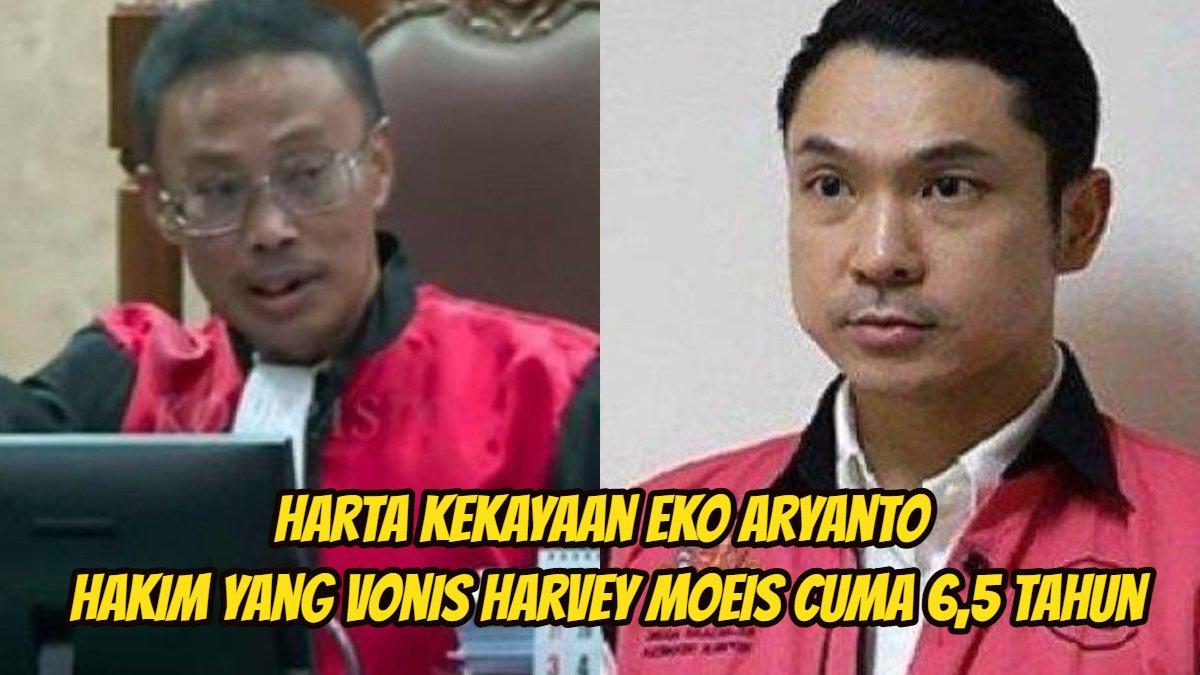 Harta Kekayaan Eko Aryanto, Hakim Vonis Harvey Moeis Cuma 6,5 Tahun, Sebut Tuntutan JPU Sangat ...