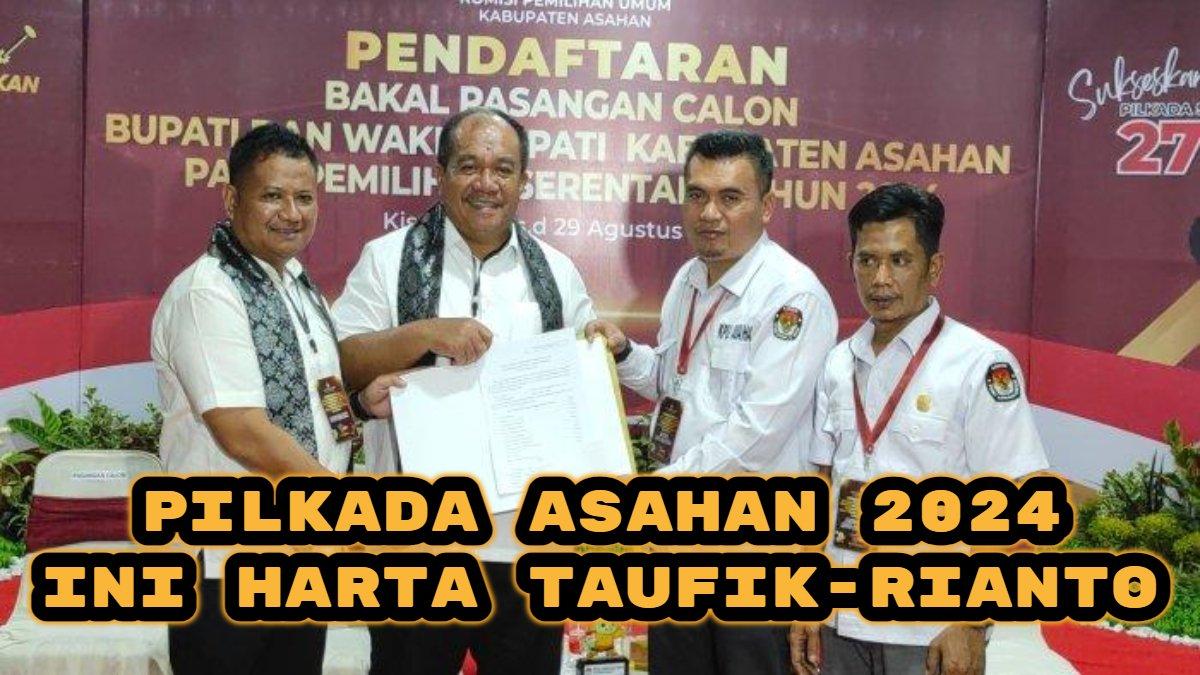 Jadi Calon Tunggal di Pilkada Asahan 2024, Ini Total Harta Kekayaan Pasangan Calon Taufik-Rianto ...