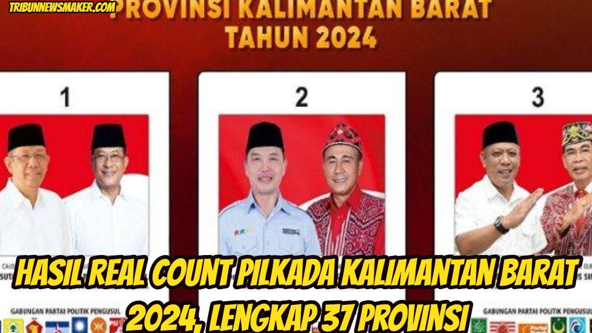 Hasil Real Count Pilkada Kalimantan Barat 2024, Lengkap 37 Provinsi, Darwis-Rizal Lawan Kotak ...