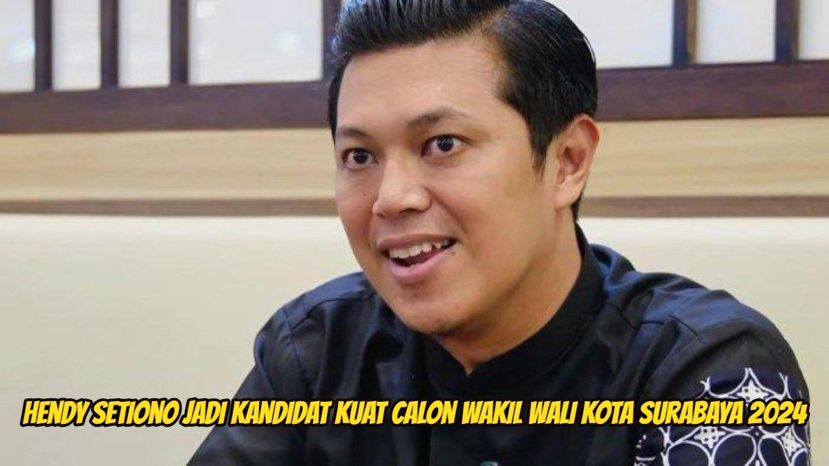 Sosok Hendy Setiono, Calon Wakil Wali Kota Surabaya 2024 Penantang ...